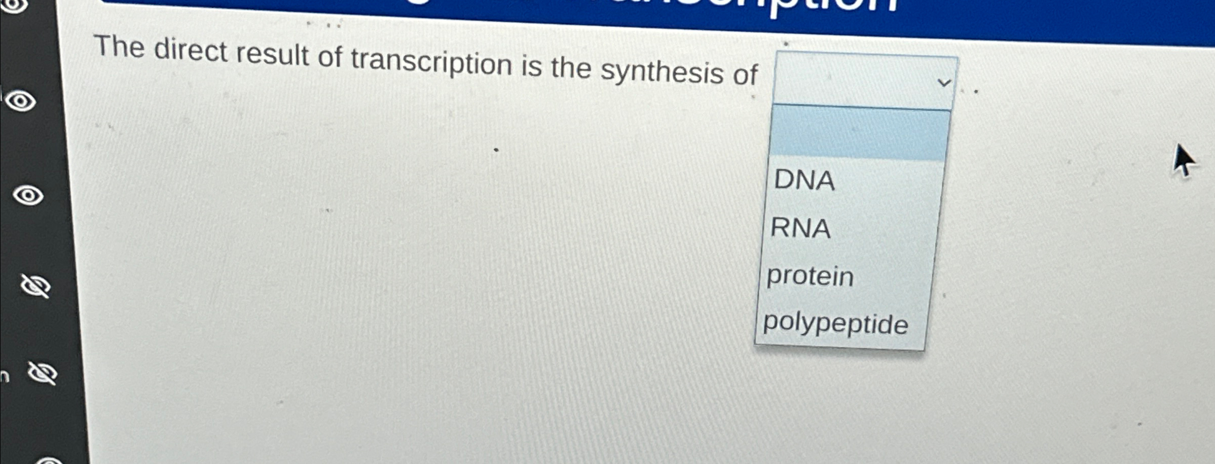 Solved The direct result of transcription is the synthesis | Chegg.com