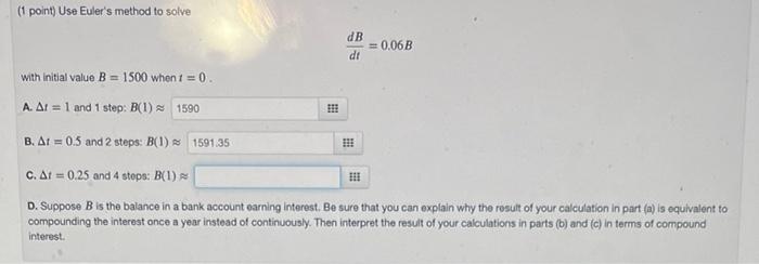 Solved (1 point) Use Euler's method to solve dtdB=0.06B with | Chegg.com