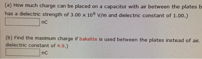 Solved (a) How much charge can be placed on a capacitor with | Chegg.com