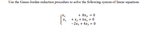Solved Use the Gauss-Jordan reduction procedure to solve the | Chegg.com