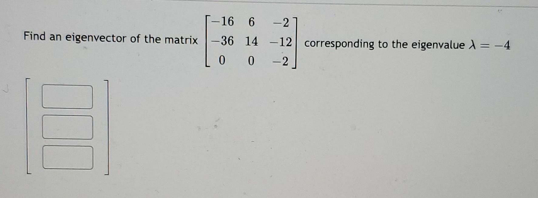 Solved Find an eigenvector of the matrix | Chegg.com