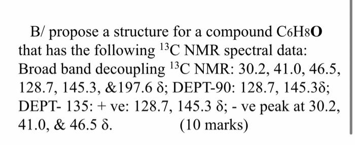 Solved B/ propose a structure for a compound C6H8O that has | Chegg.com