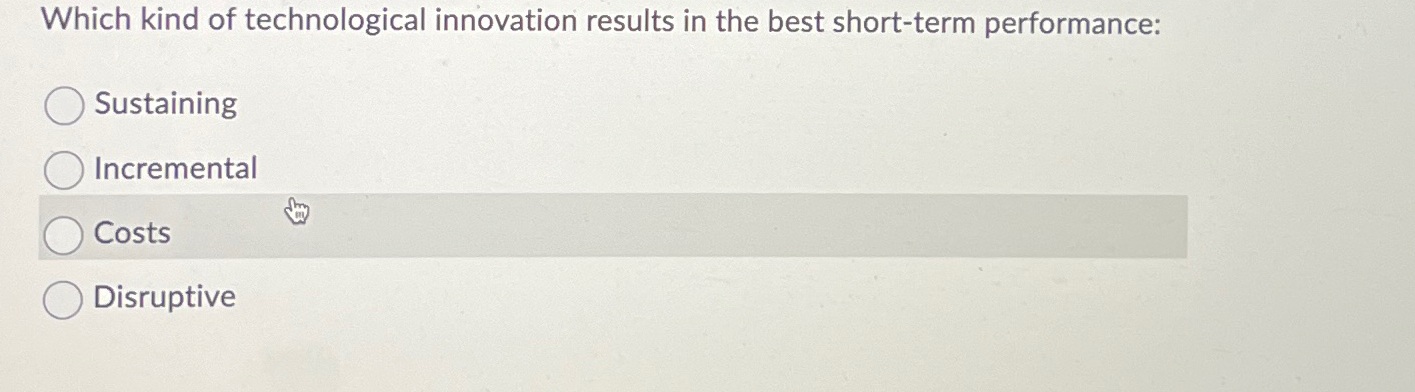 Solved Which kind of technological innovation results in the | Chegg.com