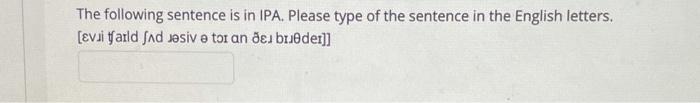 Solved The following sentence is in IPA. Please type of the | Chegg.com