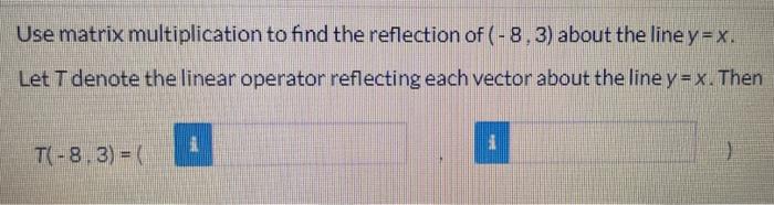 Solved Use matrix multiplication to find the reflection of | Chegg.com