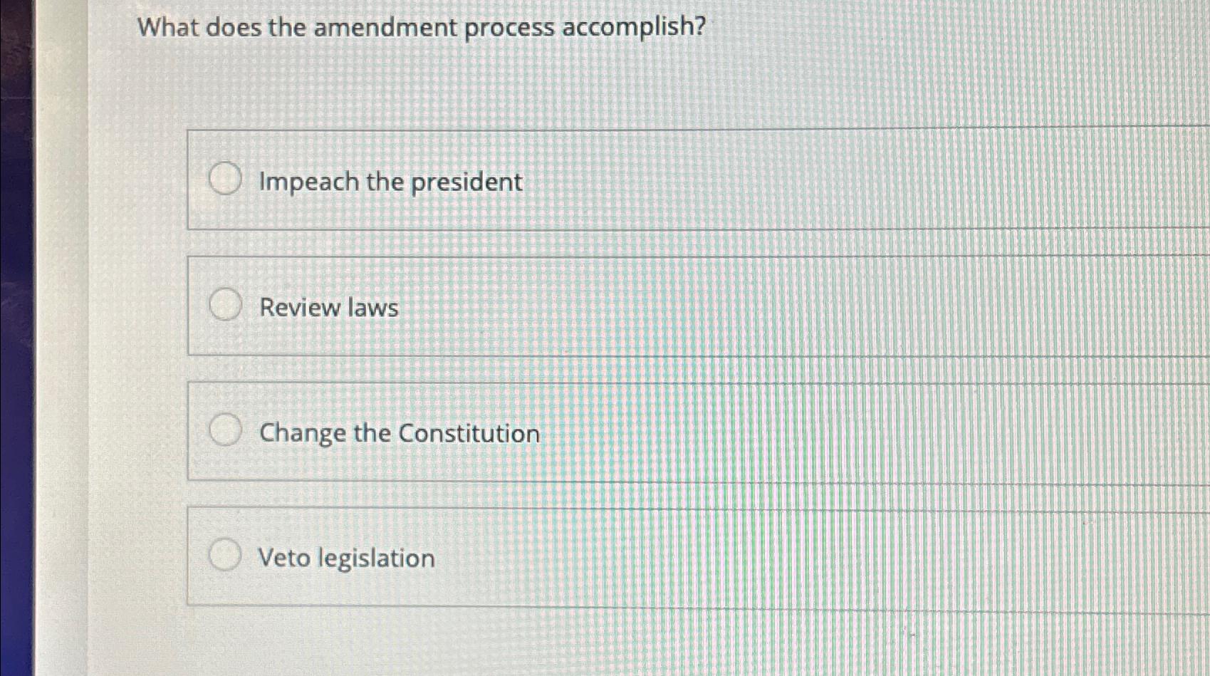 Solved What does the amendment process accomplish?Impeach | Chegg.com