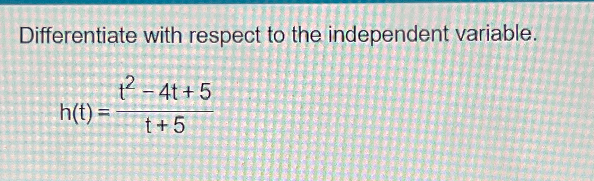 Solved Differentiate with respect to the independent | Chegg.com