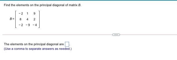Solved Find the elements on the principal diagonal of matrix | Chegg.com