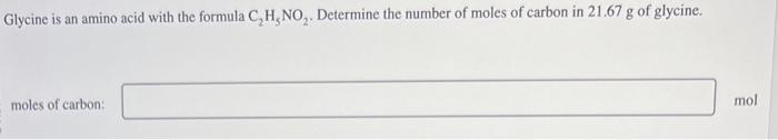 Solved Glycine is an amino acid with the formula C2H5NO2. | Chegg.com
