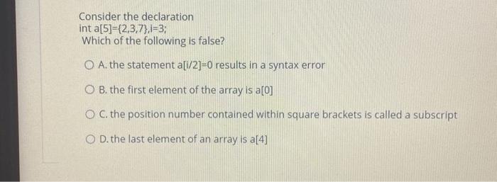 Solved Consider the declaration int a[5]-(2,3,7),1=3; Which | Chegg.com
