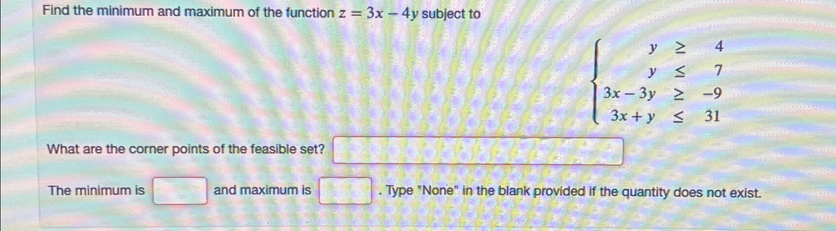 Solved Find The Minimum And Maximum Of The Function Z 3x 4y