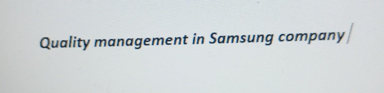 Solved Quality management in Samsung company | Chegg.com