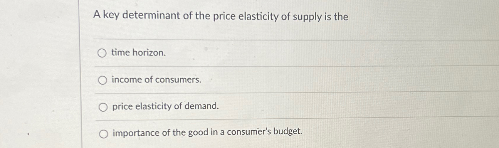 Solved A key determinant of the price elasticity of supply | Chegg.com
