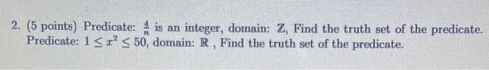 Solved 2. (5 points) Predicate: n4 is an integer, domain: Z, | Chegg.com