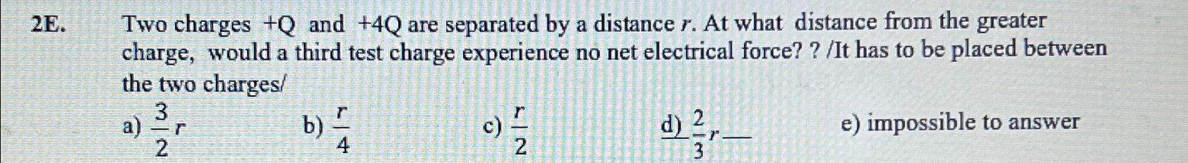 Solved 2E. ﻿Two charges +Q ﻿and +4Q ﻿are separated by a | Chegg.com