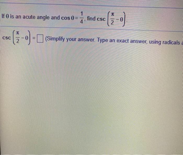 Solved 1 If O is an acute angle and cos 0 = 4 find csc 2-0) | Chegg.com