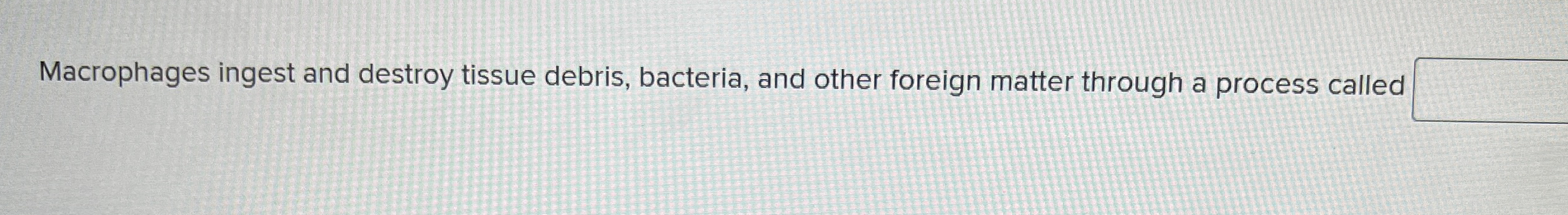 Solved Macrophages ingest and destroy tissue debris, | Chegg.com