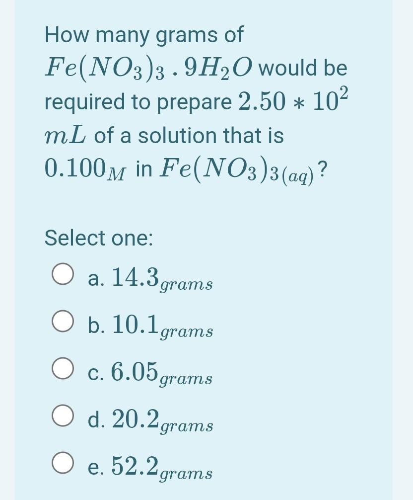 Solved How many grams of Fe(NO3)3 . 9H2O would be required | Chegg.com