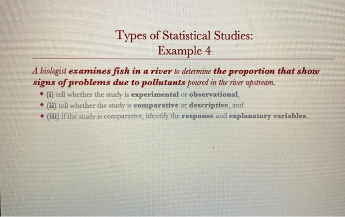 Solved Types of Statistical Studies: Example 4 A biologist | Chegg.com