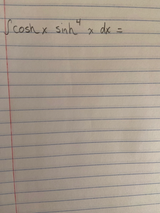 Solved cosh x sinh x dx = | Chegg.com