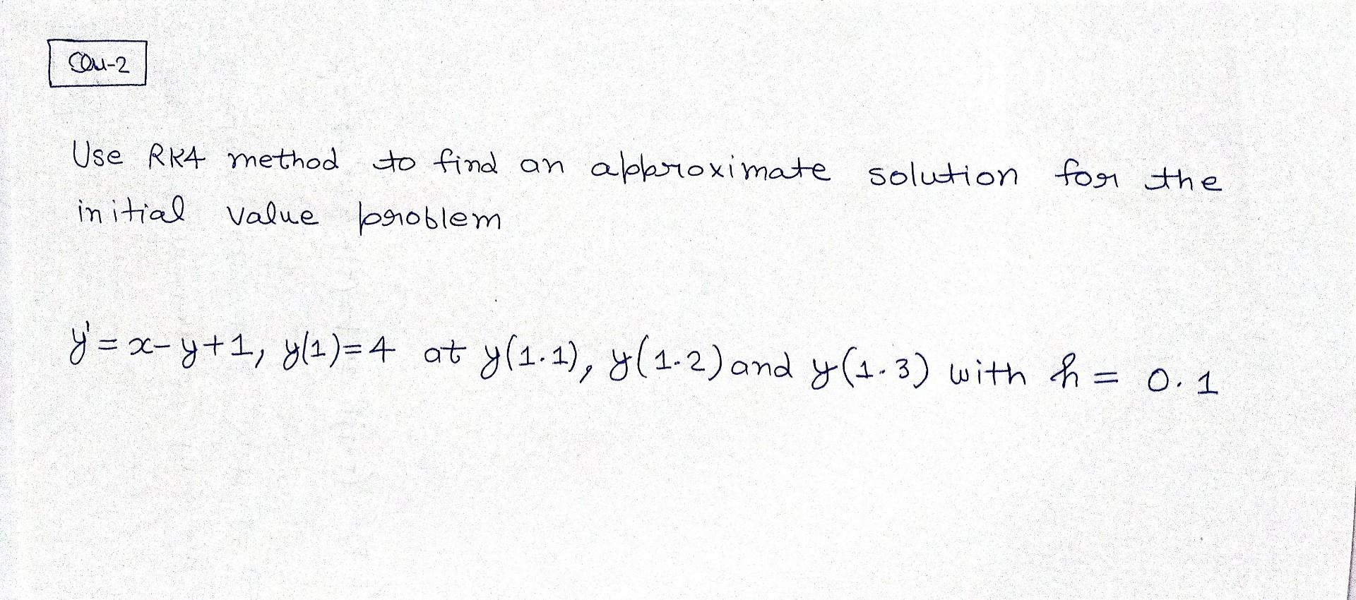 Solved Use RKA method to find an approximate solution for | Chegg.com