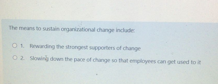 Solved The means to sustain organizational change | Chegg.com