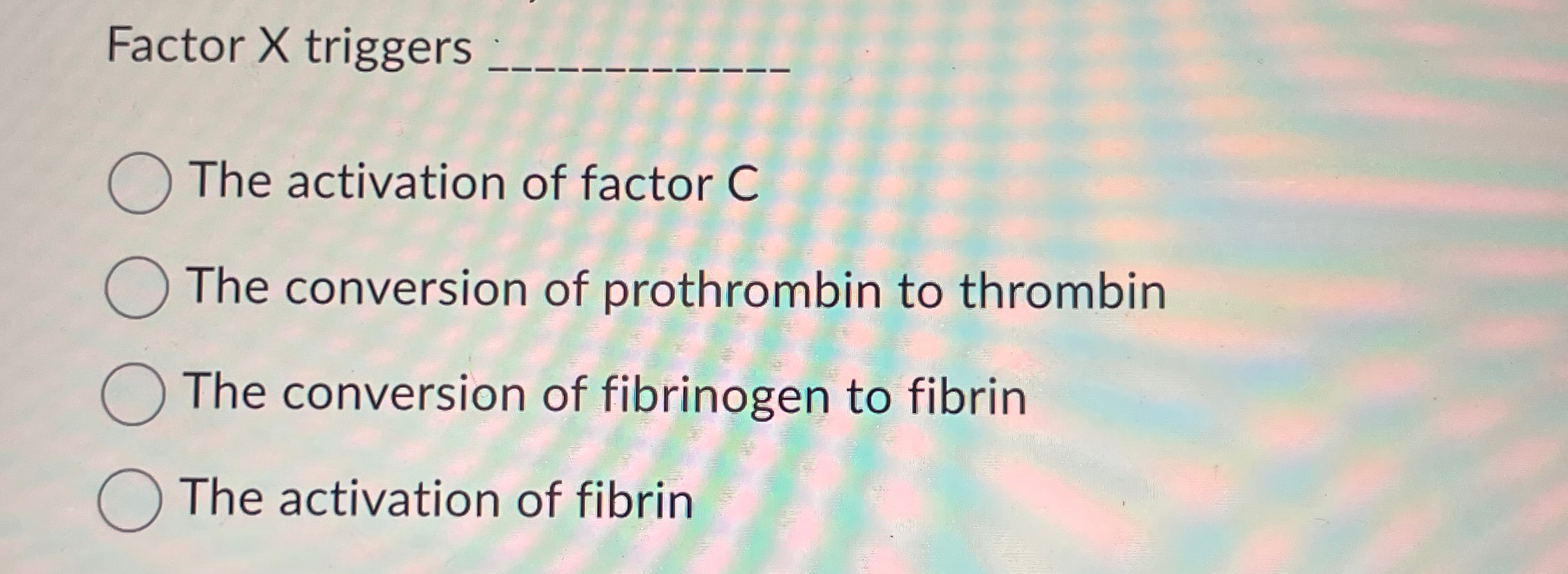 Solved Factor x ﻿triggers WhatThe activation of factor cThe | Chegg.com