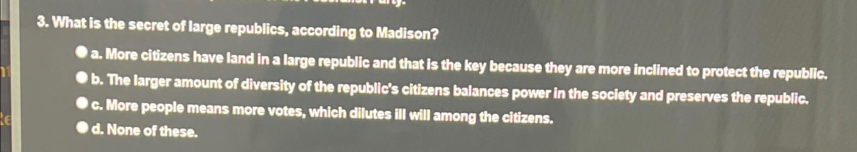 Solved What is the secret of large republics, according to | Chegg.com