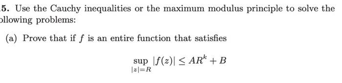 Solved 5. Use the Cauchy inequalities or the maximum modulus | Chegg.com