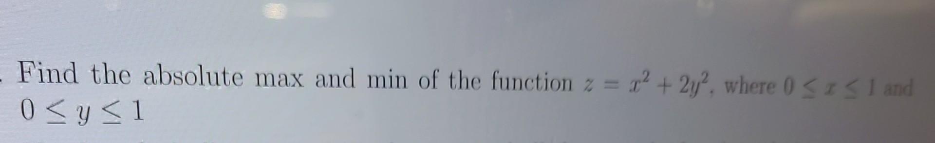 Solved Find the absolute max and min of the function | Chegg.com