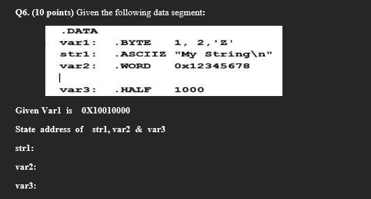 Solved Q6. (10 points) Given the following data segment: | Chegg.com Solved Q6. (10 points) Given the following data segment: | Chegg.com
