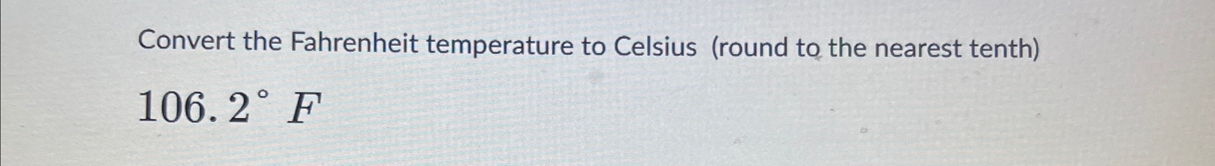 Solved Convert the Fahrenheit temperature to Celsius (round | Chegg.com