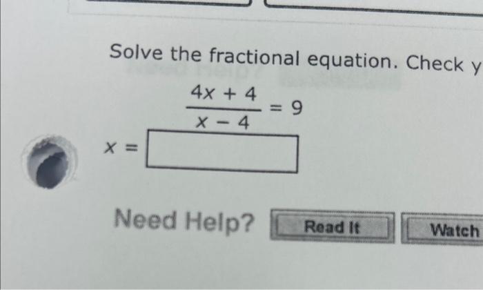 Solved Solve the fractional equation. Check y x=x−44x+4=9 | Chegg.com