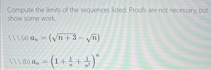 Solved Compute the limits of the sequences listed. Proofs | Chegg.com