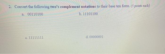 Solved 2. Convert the following two's complement notations | Chegg.com