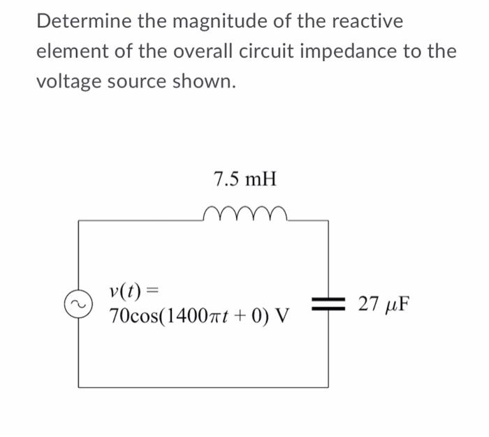 Solved Determine the magnitude of the reactive element of | Chegg.com