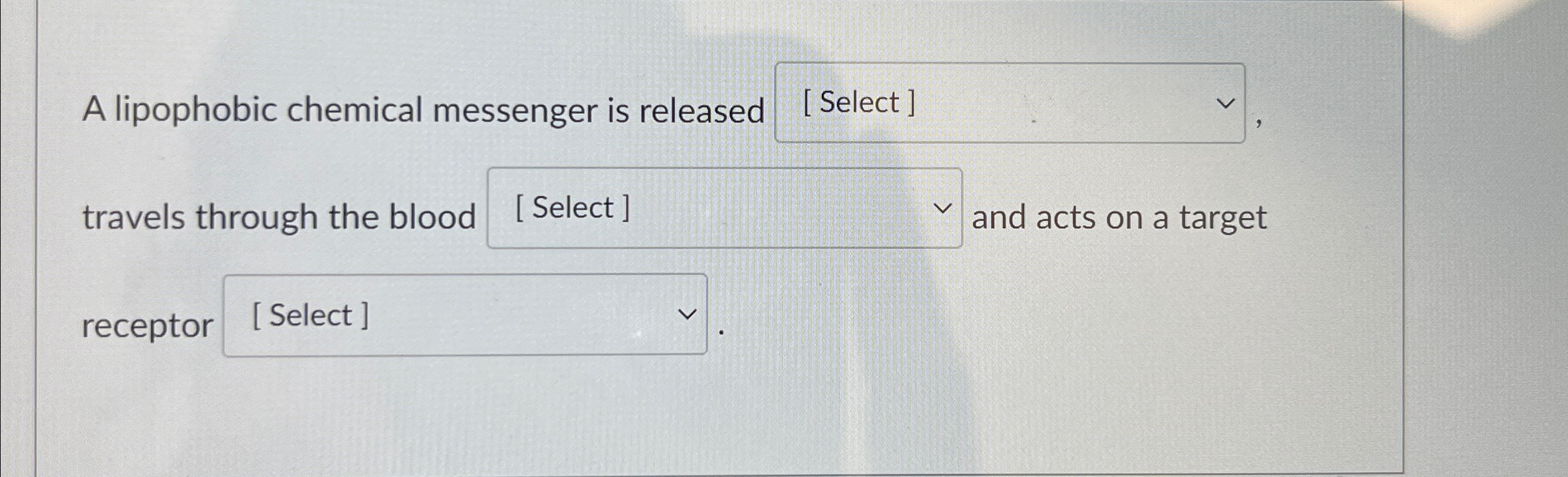 Solved A lipophobic chemical messenger is released travels | Chegg.com