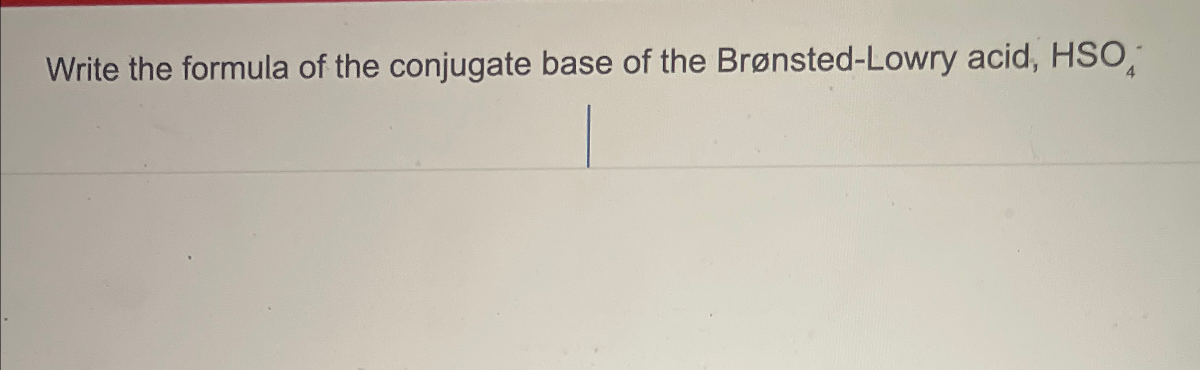 Solved Write the formula of the conjugate base of the | Chegg.com
