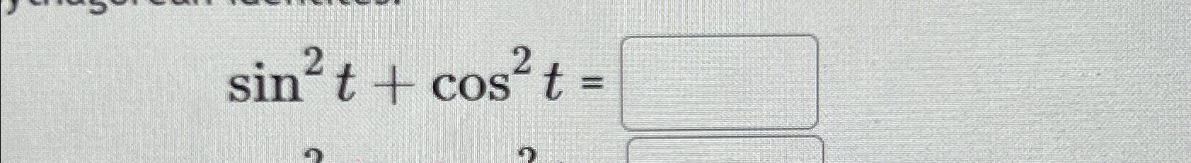 Solved sin2t+cos2t= | Chegg.com