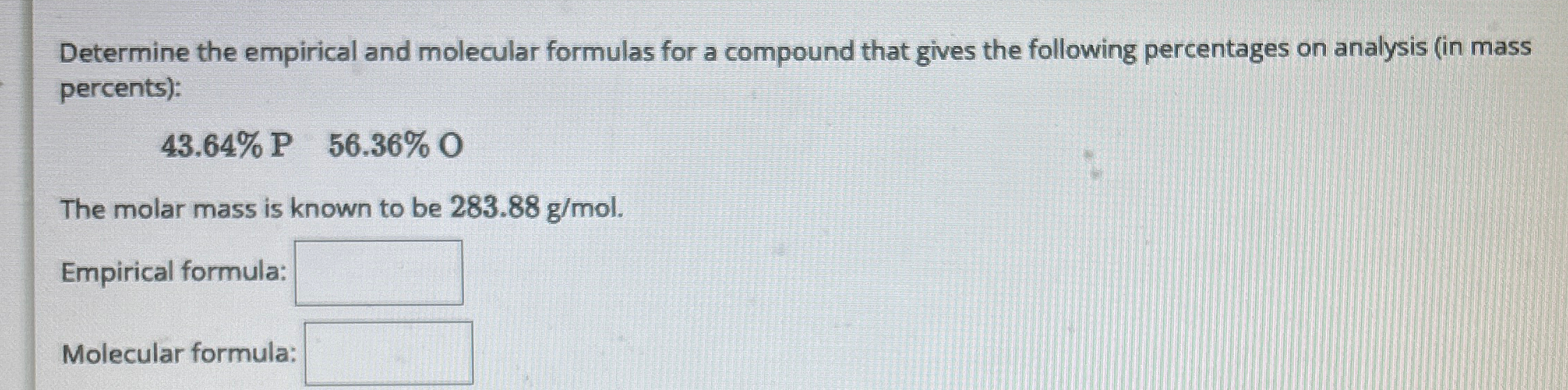 Solved Determine the empirical and molecular formulas for a | Chegg.com