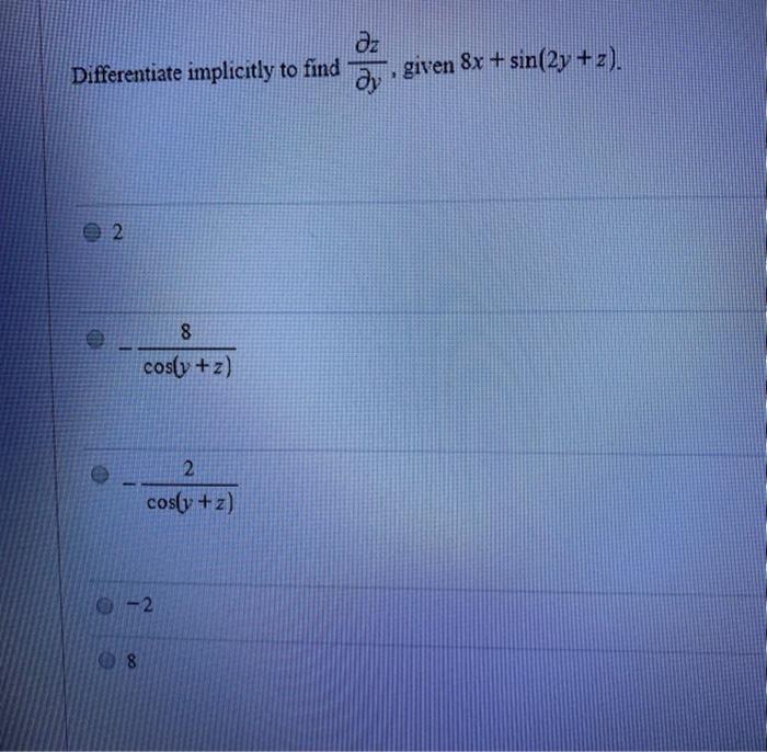 Solved Differentiate implicitly to find ƏZ ay given 8x + | Chegg.com