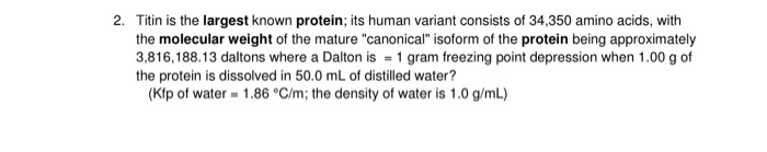 Solved 2. Titin is the largest known protein; its human | Chegg.com