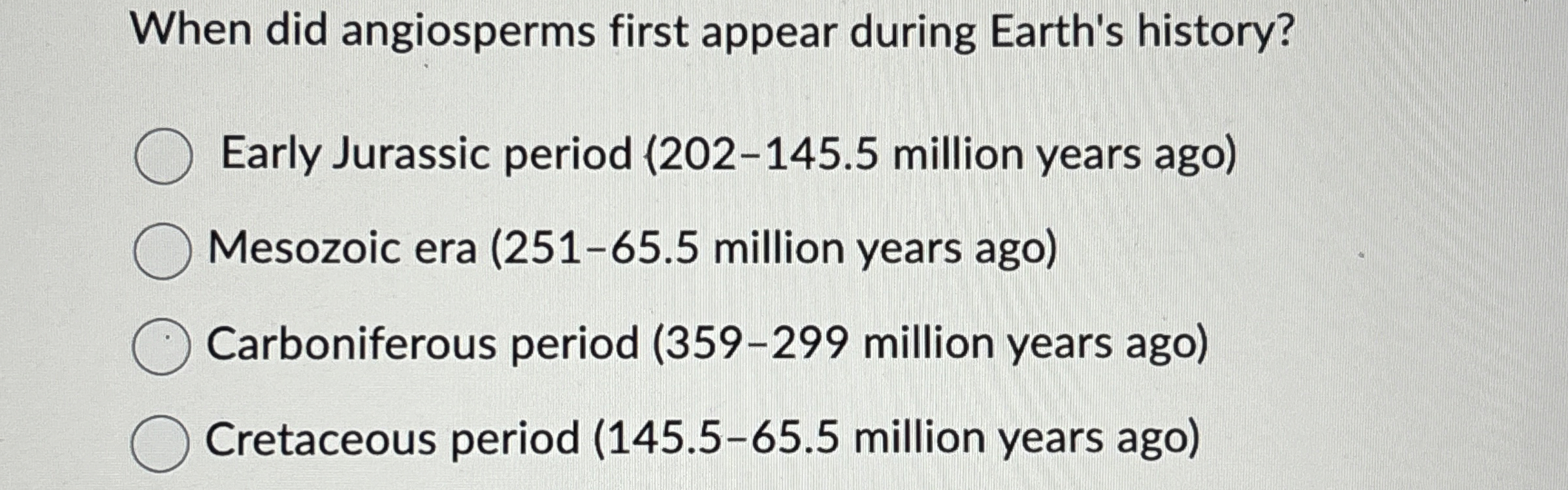 Solved When did angiosperms first appear during Earth's | Chegg.com