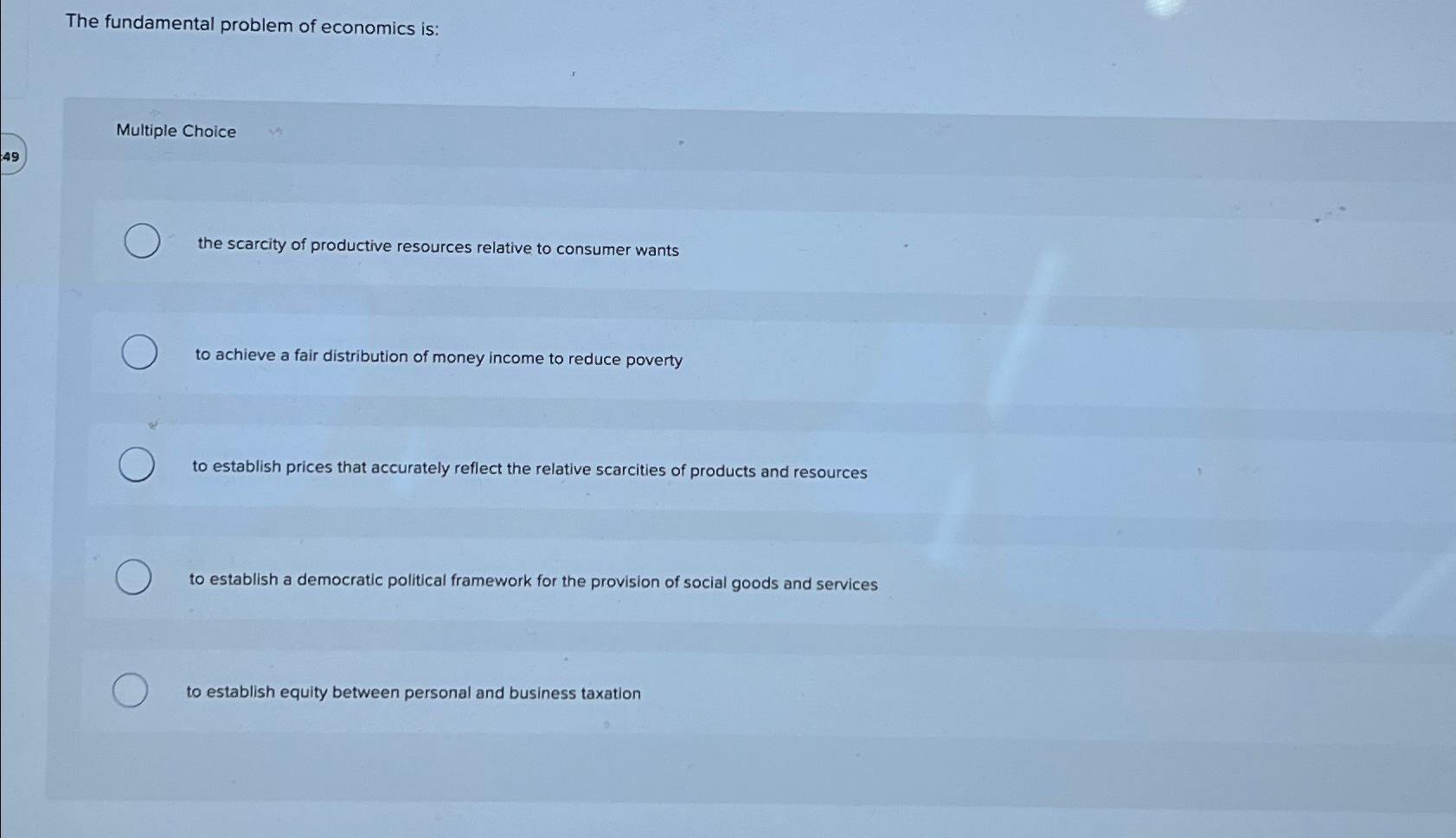 Solved The fundamental problem of economics is:Multiple | Chegg.com