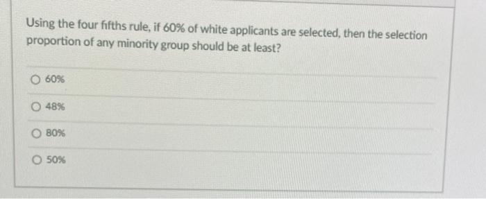 Solved Using the four fifths rule, if 60% of white | Chegg.com