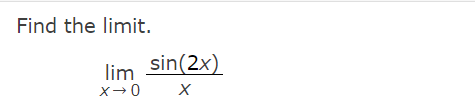 Solved Find the limit.limx→0sin(2x)x | Chegg.com