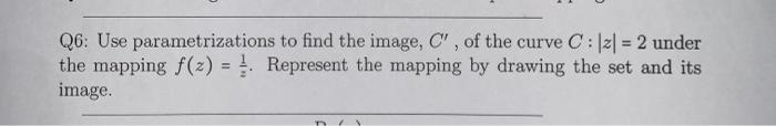 Solved Q6: Use parametrizations to find the image. C', of | Chegg.com