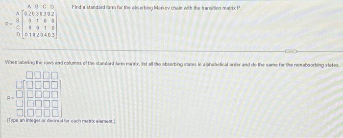 Solved Find a standard form for the absorbing Markov chain | Chegg.com