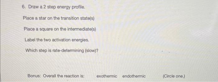 6. Draw a 2 step energy profile. Place a star on the | Chegg.com