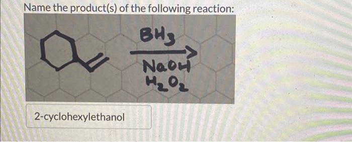 Solved Name the product(s) of the following reaction: BH3 | Chegg.com